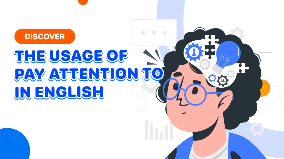 Pay Attention To in English: Meaning and Examples