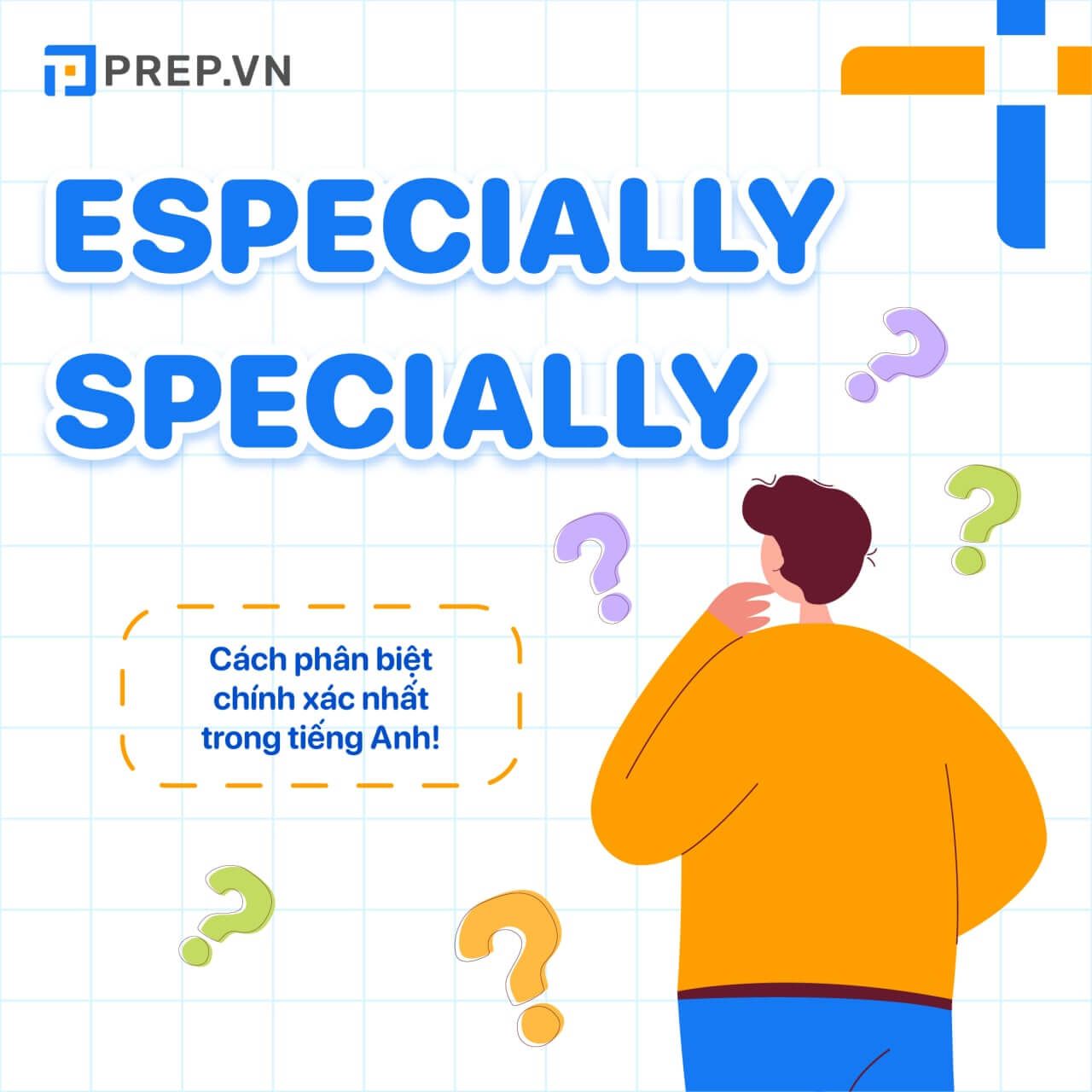 Phân biệt Especially và Specially trong tiếng Anh như nào?