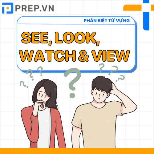 Cách Phân Biệt See Look Watch & View Chi Tiết Nhất 2023