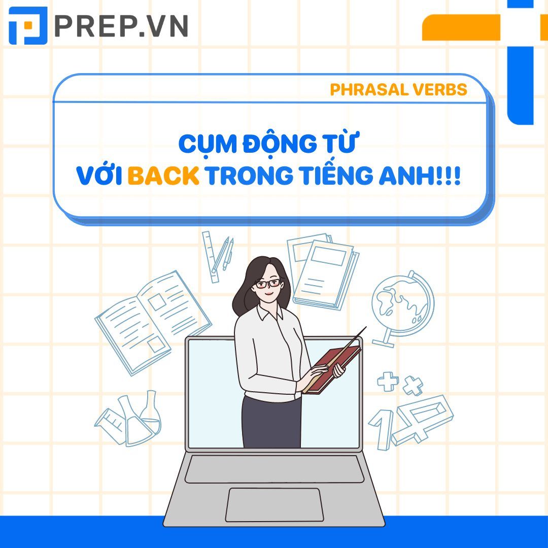Phrasal verb với Back - Ý nghĩa, cách dùng, ví dụ và bài tập