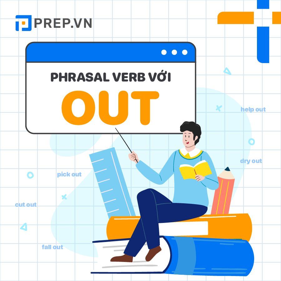 25 Phrasal verb với Out thông dụng trong tiếng Anh