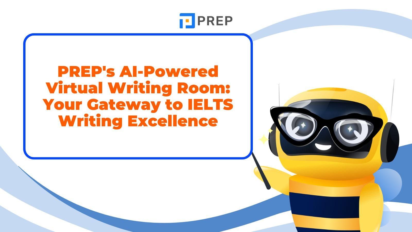 PREP's AI-Powered Virtual Writing Room: Your Gateway to IELTS Writing ...