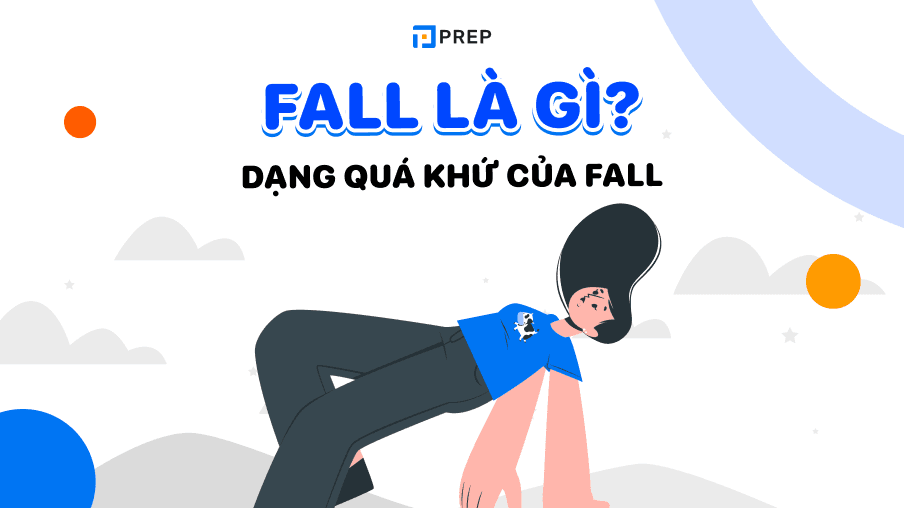 Quá khứ của Fall là gì? Cách chia động từ bất quy tắc Fall