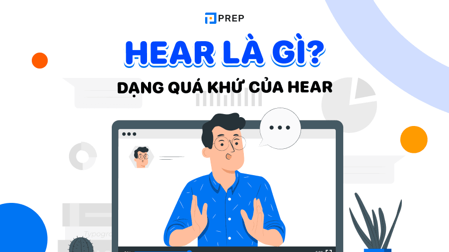 Quá khứ của Hear là gì? Cách chia động từ bất quy tắc Hear