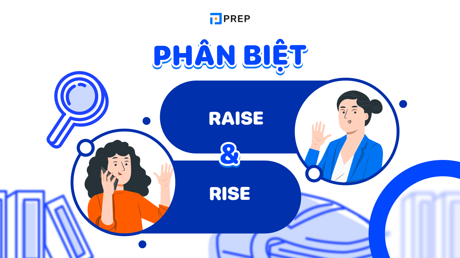 Raise và Rise là gì? Phân biệt 2 từ Raise và Rise chính xác