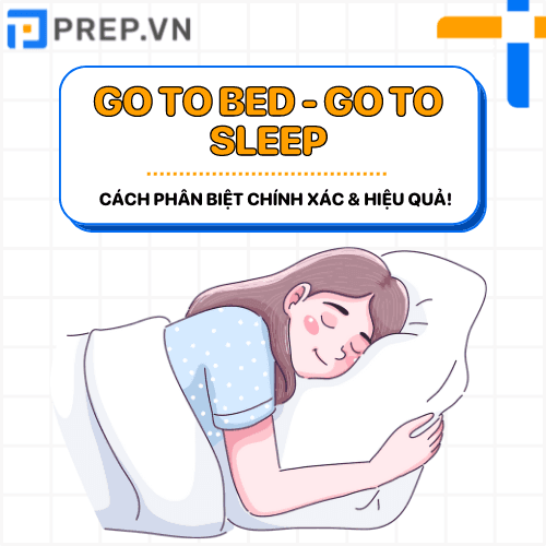 Phân biệt Go to bed và Go to sleep trong tiếng Anh 2023