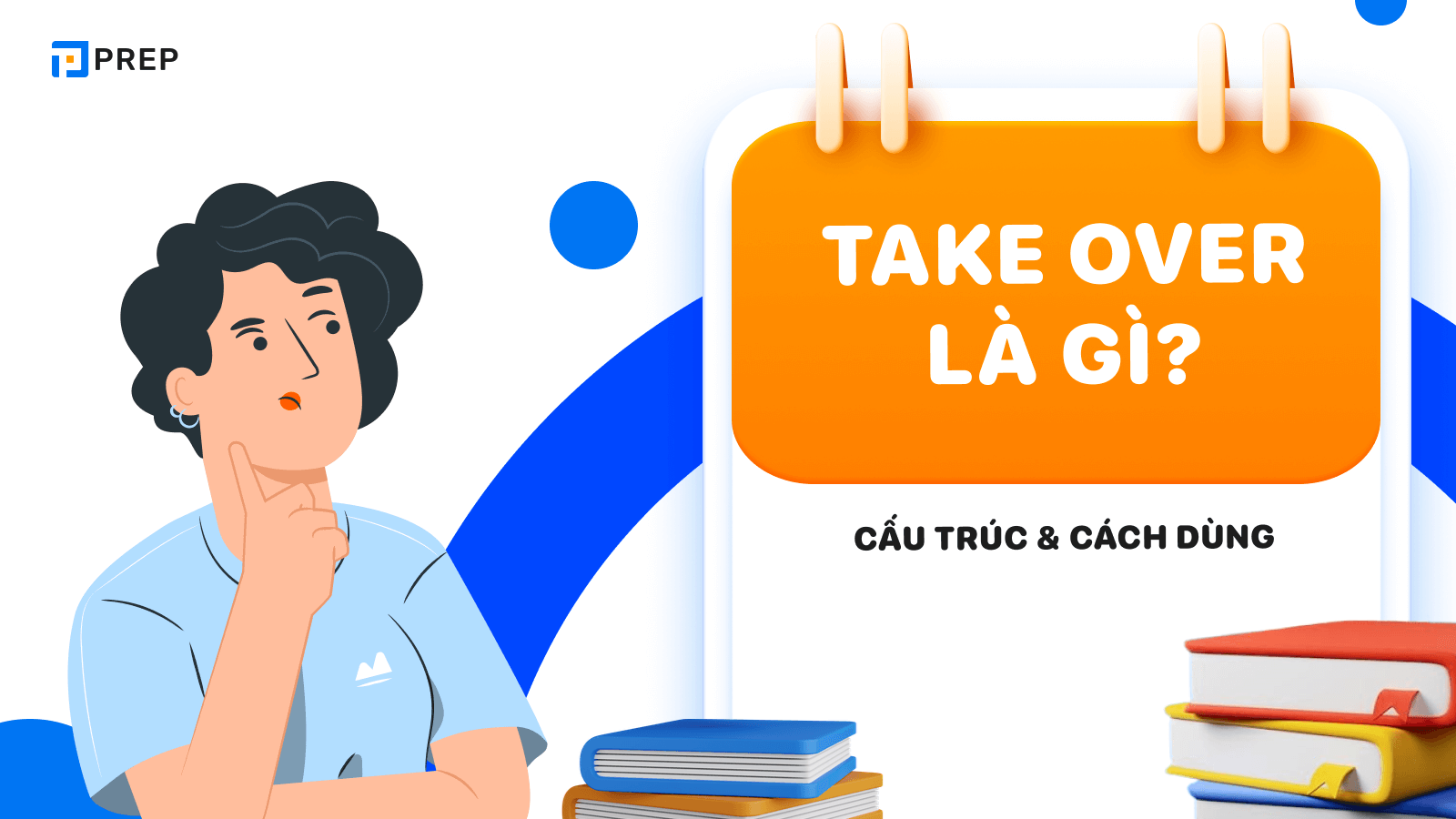 Take over là gì? Khái niệm, cách dùng, bài tập