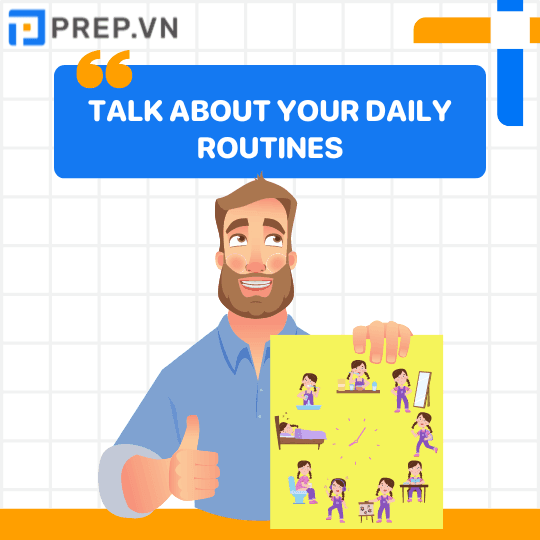 Talk about your daily routines - Bài mẫu Speaking Part 1,2,3