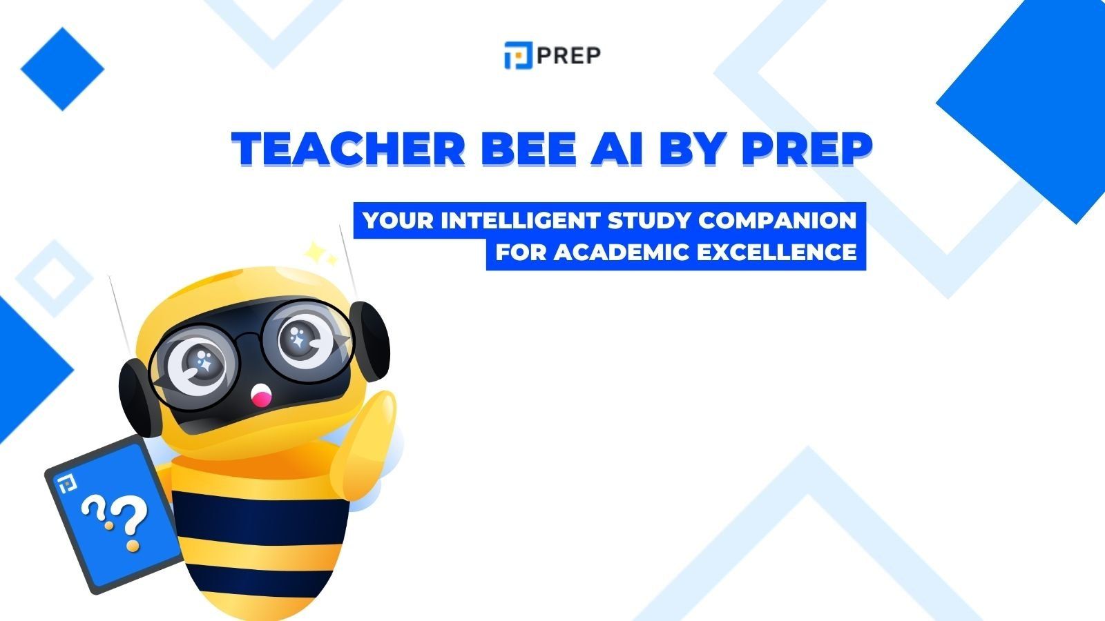 Teacher Bee AI by PREP - Your Intelligent Study Companion for Academic Excellence