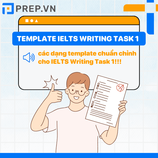 Mẫu Template IELTS Writing task 1 đầy đủ nhất hiện nay!