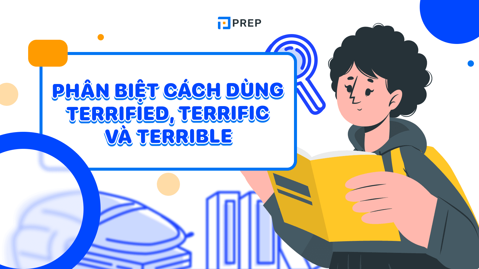 Phân biệt 3 từ Terrible, Terrified và Terrific đúng, chuẩn
