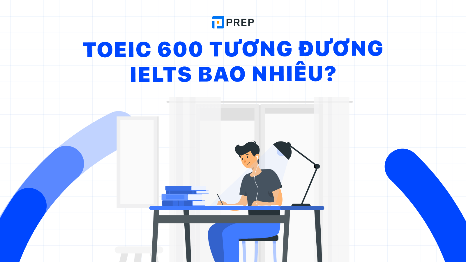 Quy đổi TOEIC 600 tương đương IELTS bao nhiêu?