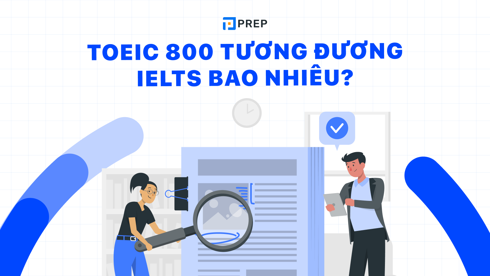 Giải đáp: TOEIC 800 tương đương IELTS bao nhiêu?