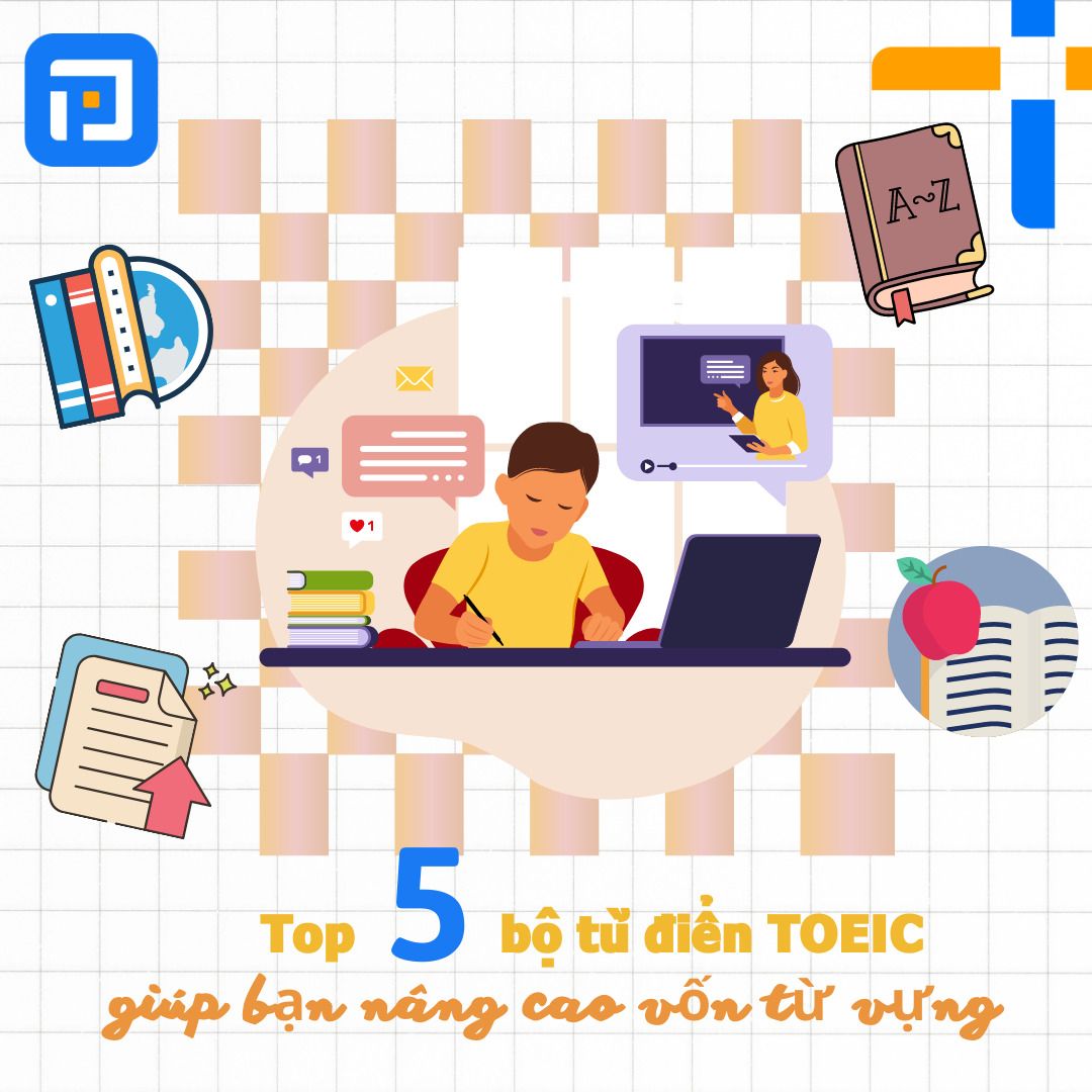Top 5 bộ từ điển TOEIC giúp bạn nâng cao vốn từ vựng