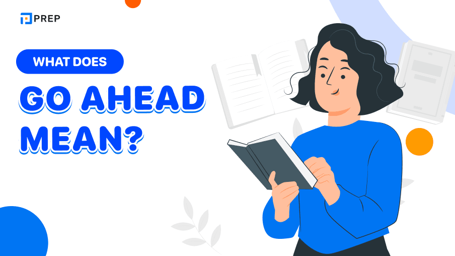Complete Guide of "Go Ahead": Meaning, Usage & Example