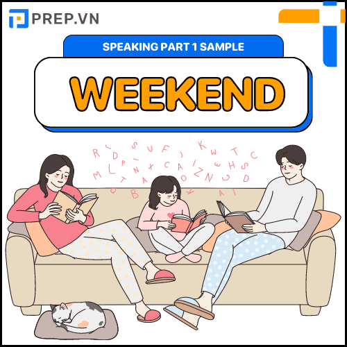 Weekend IELTS Speaking Part 1: Đề bài + Câu trả lời mẫu