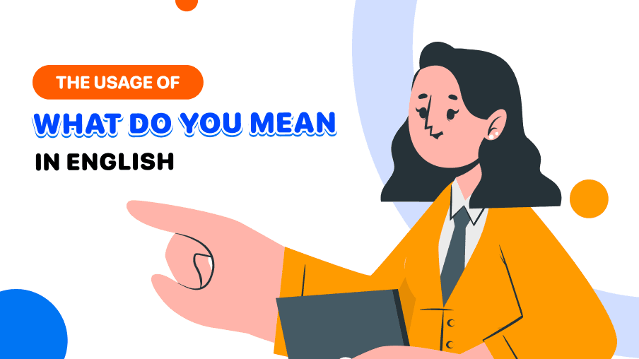 What Do You Mean in English: Meaning, Usage & Examples