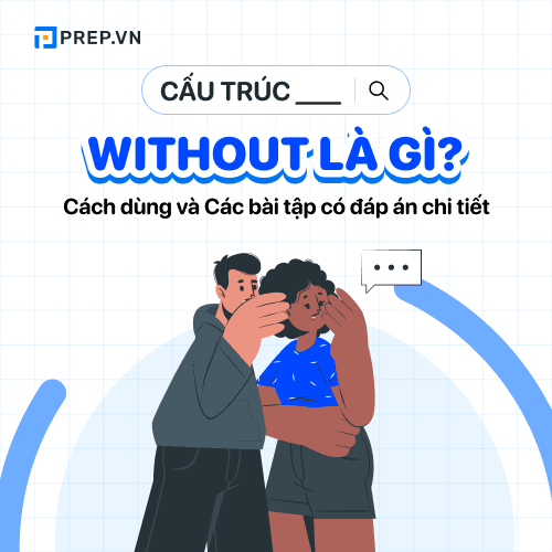 Cấu trúc Without: Ý nghĩa, cách dùng & bài tập có đáp án